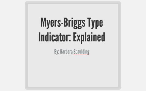 Myers Briggs Personality by Barbara Spaulding on Prezi