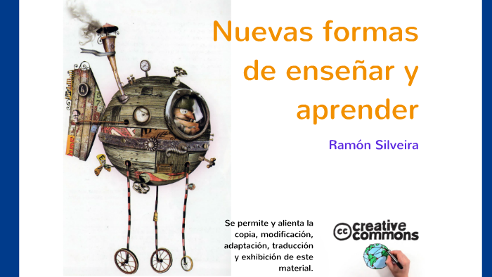 Nuevas formas de enseñar y aprender by José Ramón Silveira on Prezi Nuevas formas de enseñar y aprender by José Ramón Silveira on Prezi