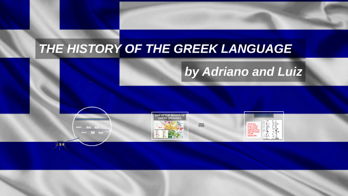 THE HISTORY OF THE GREEK LANGUAGE by Luiz Avelino on Prezi