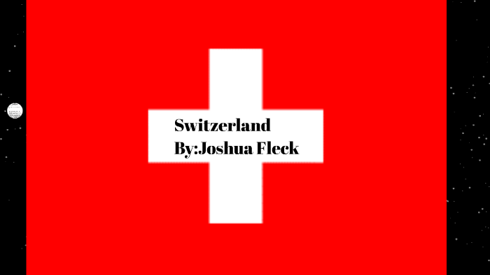 Switzerland by Joshua Fleck on Prezi