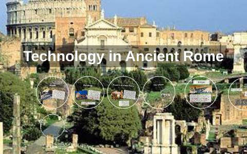 Technology in Ancient Rome by Jonathan Justo on Prezi