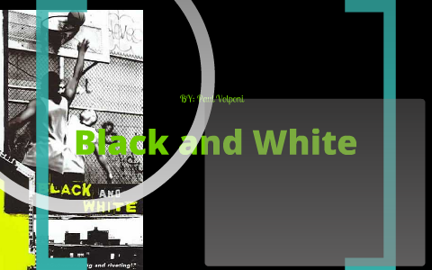 Black and white by: Paul Volponi by jared yount on Prezi