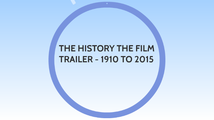 The History of Film Trailers by Tallulah Jones on Prezi