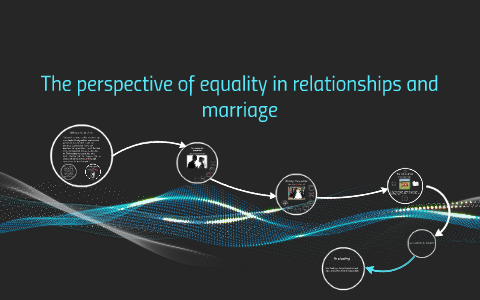 The perspective of equality in relationships and marriage by spencer ...