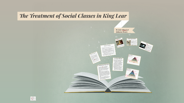 The Treatment of Social Classes in King Lear by Autumn Brown on Prezi