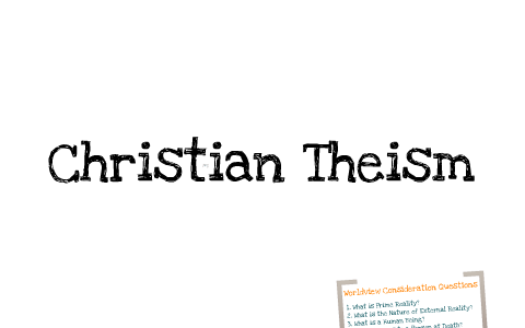 Christian Theism by Kayla Fisher on Prezi