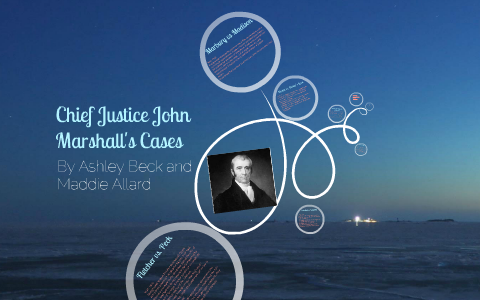 Chief Justice John Marshall Cases by Ashley Beck on Prezi