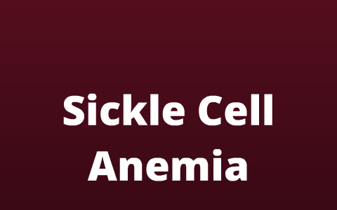 Sickle Cell Anemia by Luke Werner