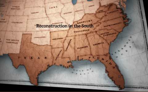 Reconstruction in the South by on Prezi