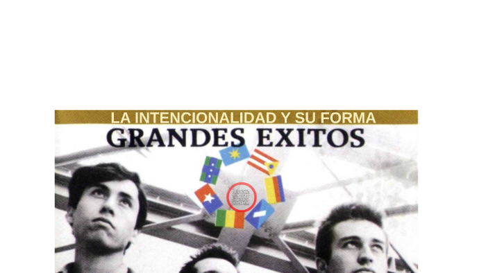 LA INTENCIONALIDAD Y SU FORMA by Federico Acevedo Ramirez on Prezi