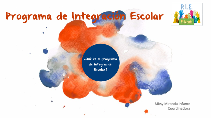 Programa de Integración Escolar by Mitsy Miranda on Prezi