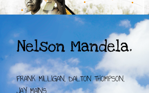 Nelson Mandela, A Brief Life History by Frank Milligan on Prezi