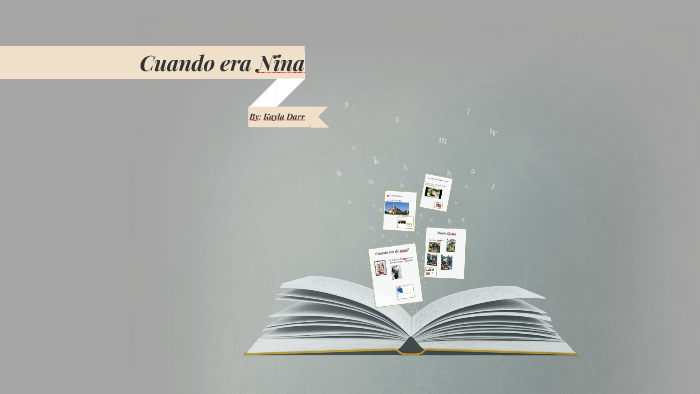 Cuando era Nina by Kayla Darr on Prezi