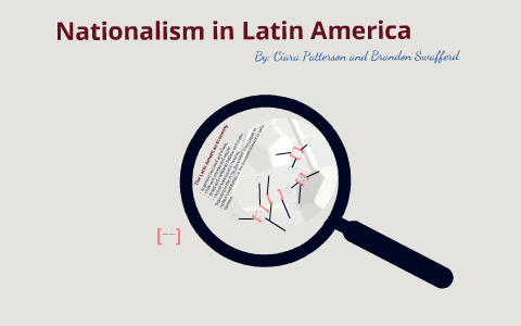 Nationalism in Latin America by Ciara Patterson on Prezi