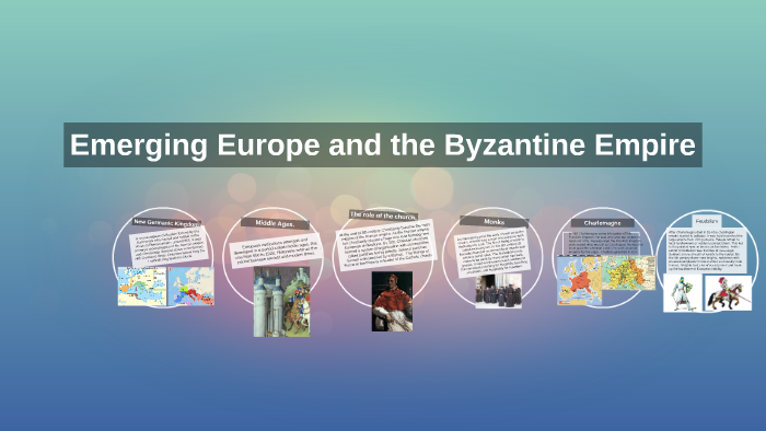 Emerging Europe and the Byzantine Empire by stuart mcclanahan on Prezi