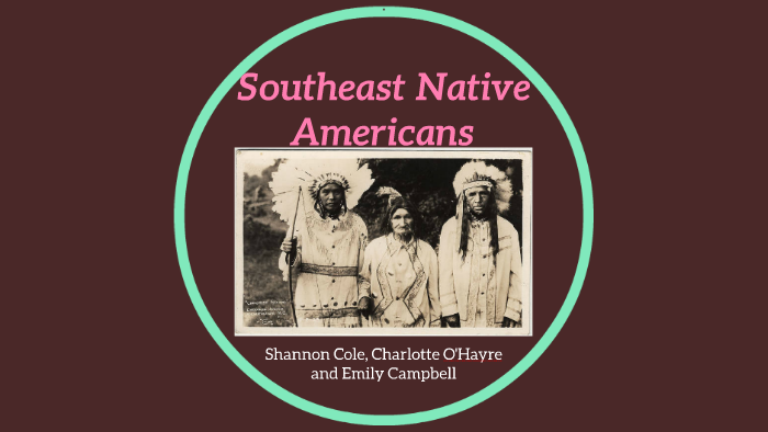 Southeast Native Americans by Shannon Cole on Prezi