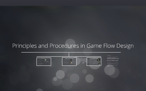 Principles and Procedures in Game Flow Design by Garrett Tulner on Prezi