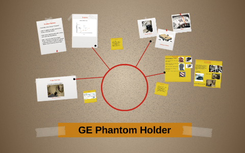 GE Phantom Holder by Rob Salamon on Prezi