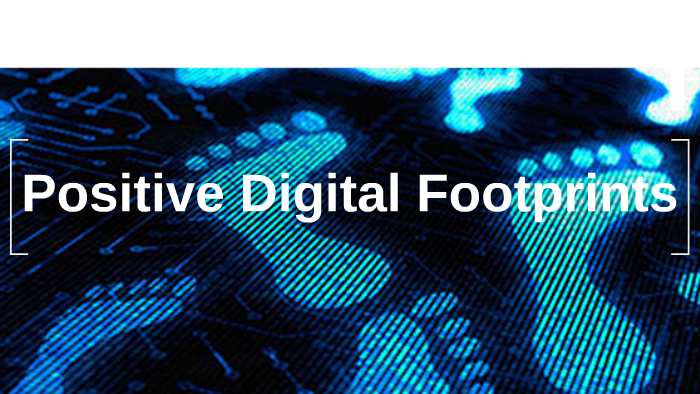 Positive Digital Footprints by Audrey Jin on Prezi