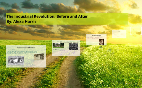 The Industrial Revolution: Before and After by Alexa Harris on Prezi