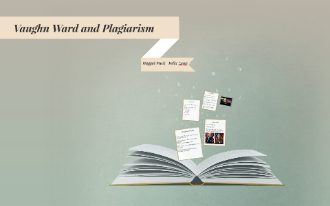 Vaughn Ward and Plagiarism by Felix Zeng on Prezi