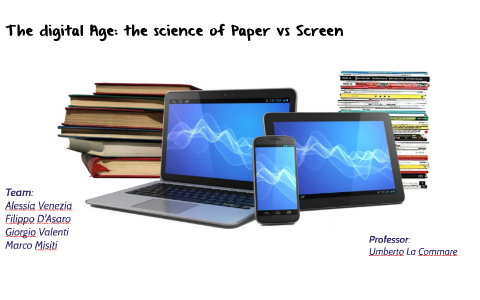 The digital Age: the science of paper vs screen by Alessia Venezia on Prezi