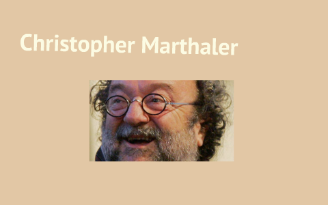 Christopher Marthaler by amanda lapthorn on Prezi
