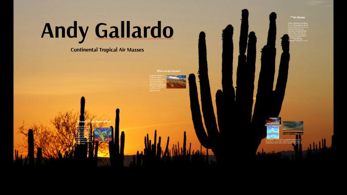 Continental Tropical Air Masses by Andy Gallardo on Prezi