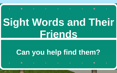 Sight Words and Their Friends by on Prezi