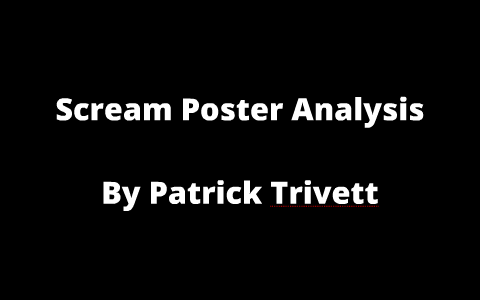 Scream Poster Analysis by Patrick Trivett on Prezi