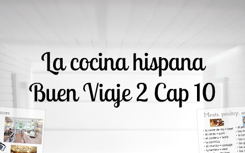 Buen Viaje 2 Cap 10- La cocina hispana by Amie Johnson on Prezi