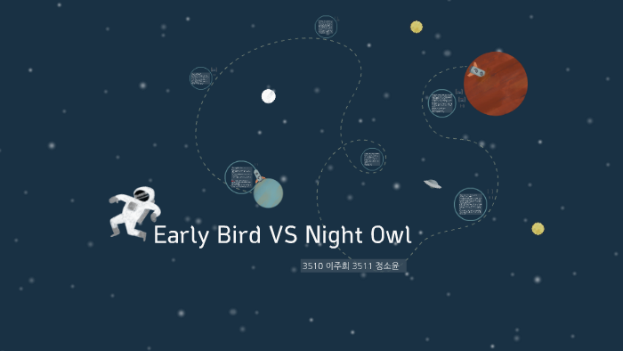 Early Bird VS Night Owl by 주희 이 on Prezi