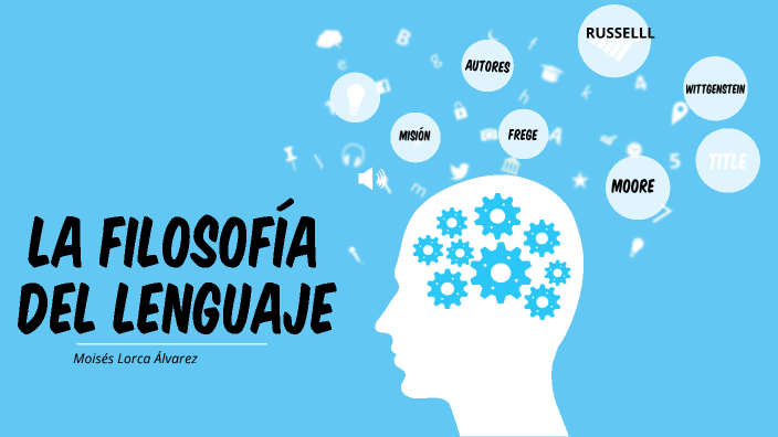Filosofía del Lenguaje by Moisés Lorca Álvarez on Prezi
