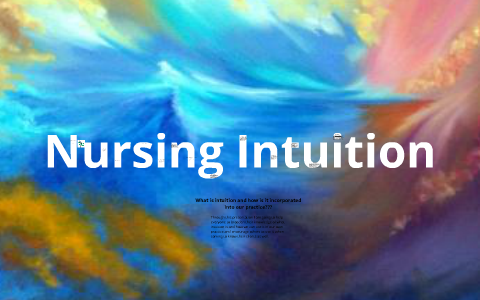 Nursing Intuition by ashley wood on Prezi