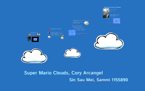 Super Mario Clouds, Cory Arcangel by Sammi Sin on Prezi