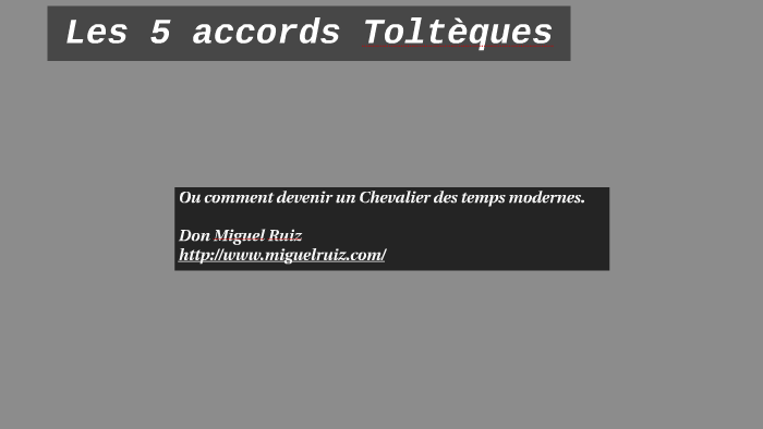 Les 5 accords Tolteques by Boris Furlan on Prezi