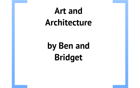 Art and Architecture presentation by Bridget Godfrey on Prezi