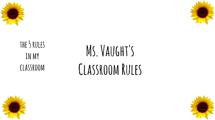 Ms.Vaught's Classroom Rules by Amanda Vaught on Prezi