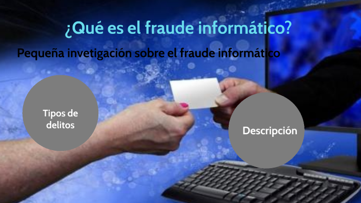 ¿Qué es el fraude informático? by Eliab Jafeth Gonzalez Jimenez on Prezi