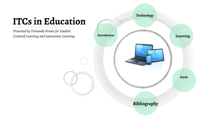 ITCs in Education by Ma.Fernanda BrownLopez on Prezi