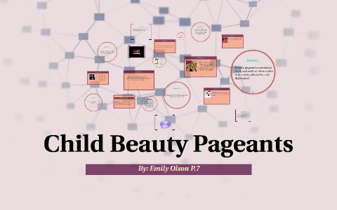 Child Beauty Pageants by Emily Olson on Prezi