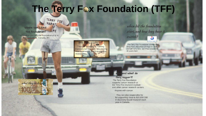 The Terry Fox Foundation (TFF) by Student #18 on Prezi