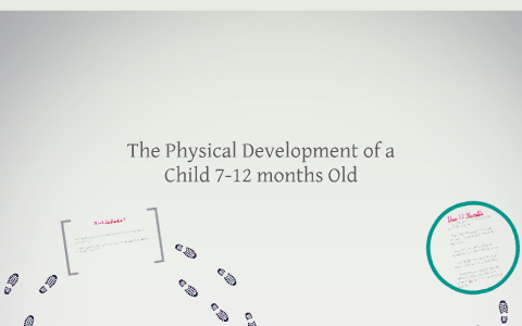 Physical Development 7-12 months by T C on Prezi