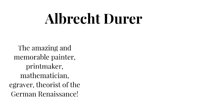 Albrecht Durer by Myanah Beck on Prezi