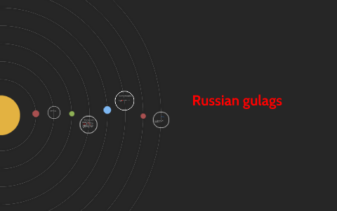 Russian gulags by kyler losser on Prezi