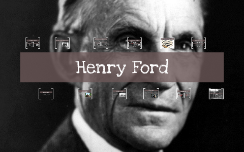 Ryan Chiang - Henry Ford by Mr Jones on Prezi