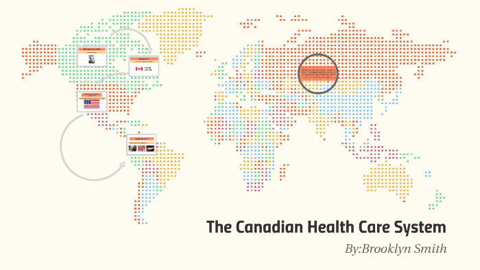 The Candian Health Care System by brooklyn smith on Prezi