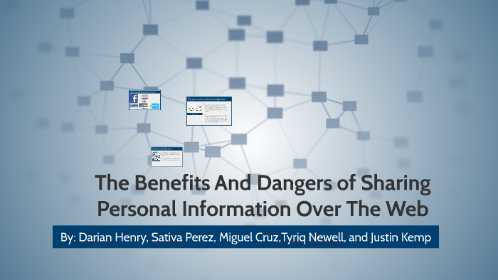 The Benefits And Dangers Of Sharing Personal Information Over The Web ... The Benefits And Dangers Of Sharing Personal Information Over The Web ...