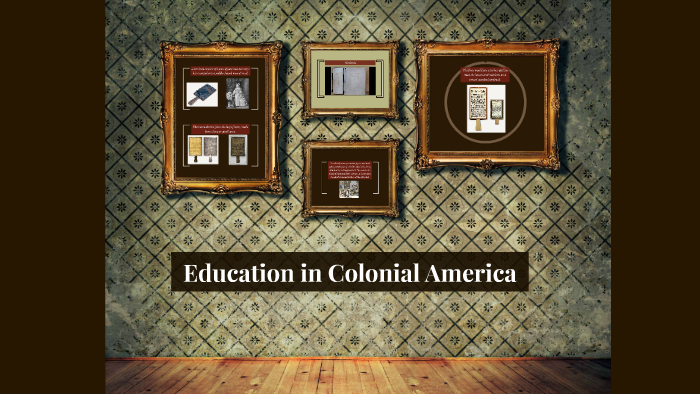Education in Colonial America by Sarah Harris on Prezi