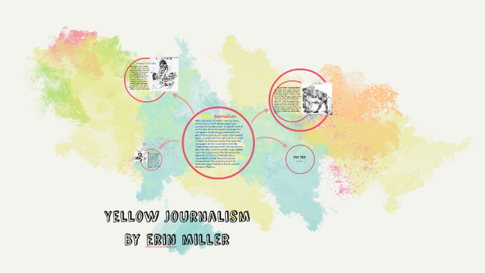 Yellow Journalism Project by Erin Miller by Erin Miller on Prezi